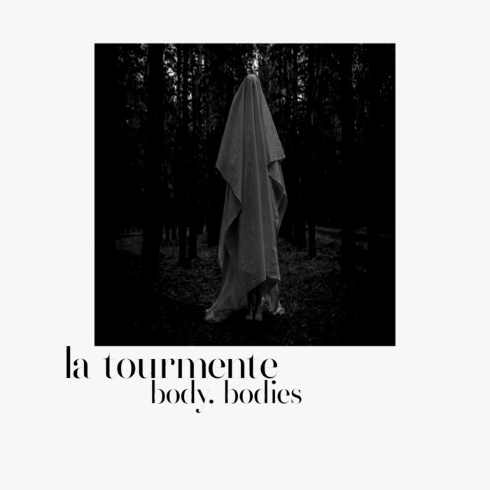 La Tourmente-Body, Bodies | La Tourmente | Dark Entry Records