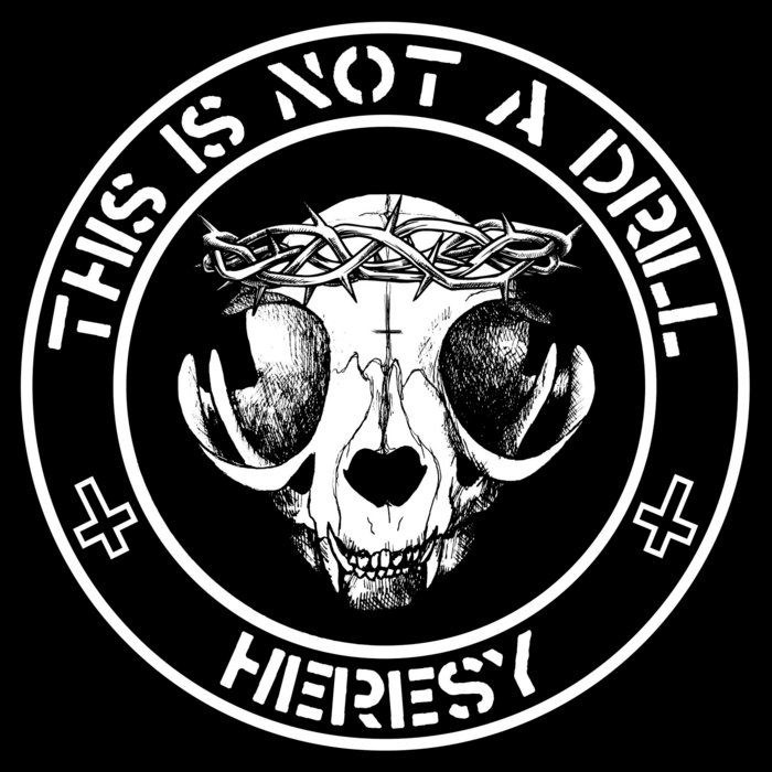 HERESY | THIS IS NOT A DRILL | smiling is not a crime records