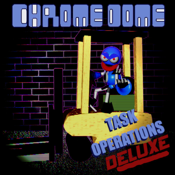 Task Operations (Deluxe Edition) | Chrome Dome