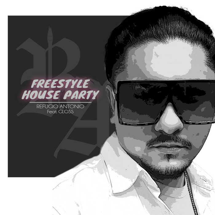 Freestyle House Party (Feat. Gloss) | Refugio Antonio