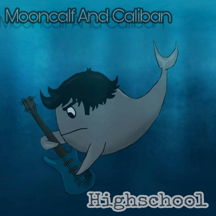 Highschool | Mooncalf And Caliban