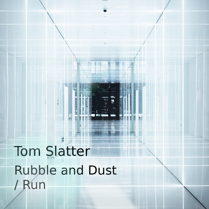 Rubble and Dust / Run | Tom Slatter