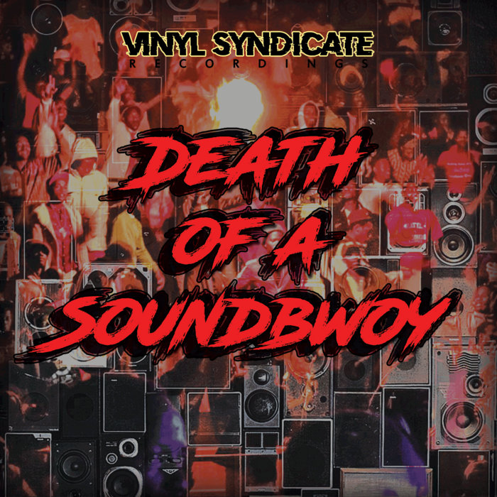 Death of a Soundbwoy | DJ SLIP | Vinyl Syndicate