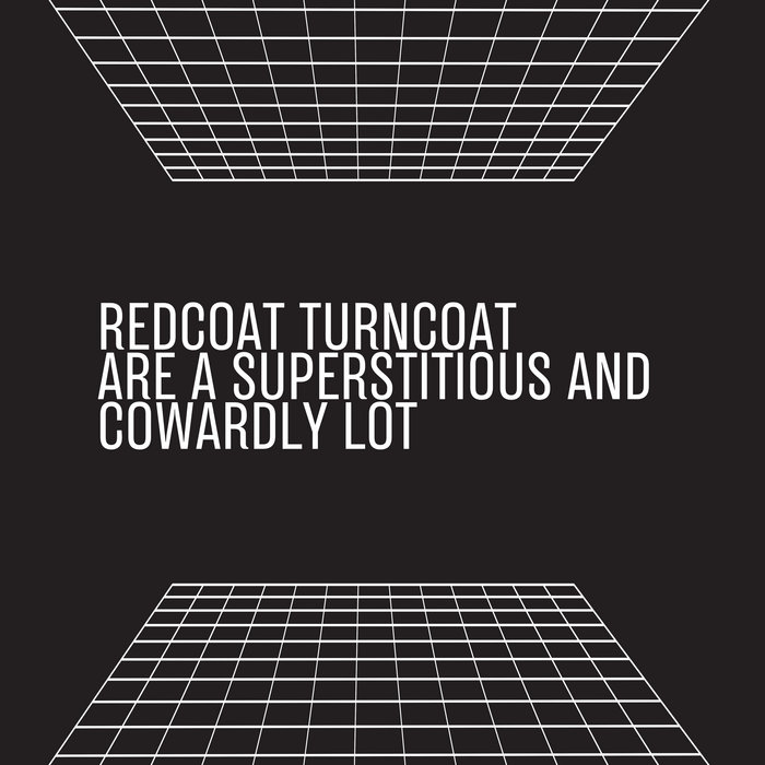 REDCOAT TURNCOAT ARE A SUPERSTITIOUS AND COWARDLY LOT | redcoat turncoat