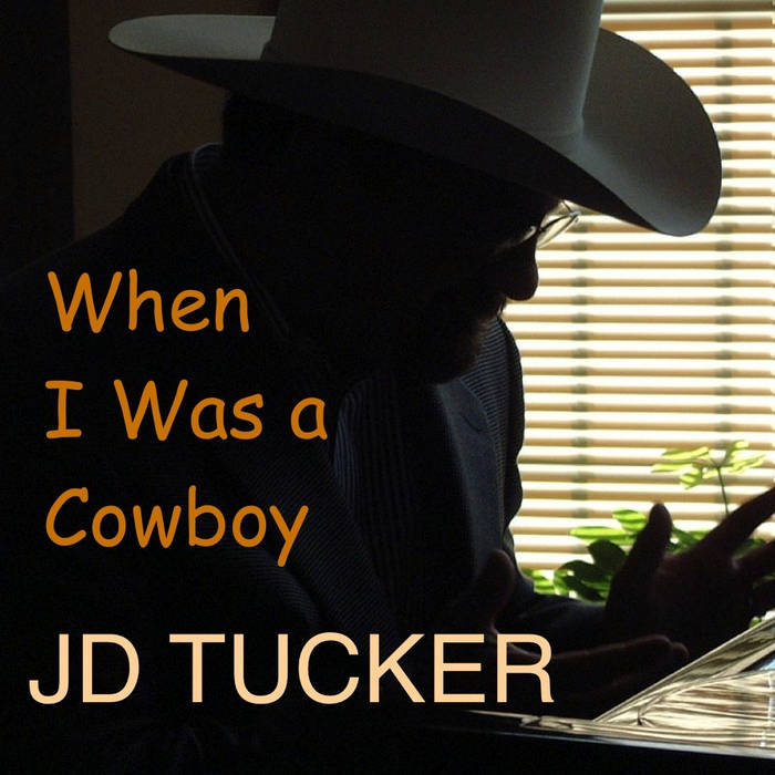 When I Was a Cowboy | JD Tucker