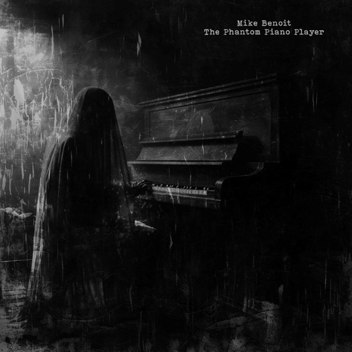 The Phantom Piano Player | Mike Benoit