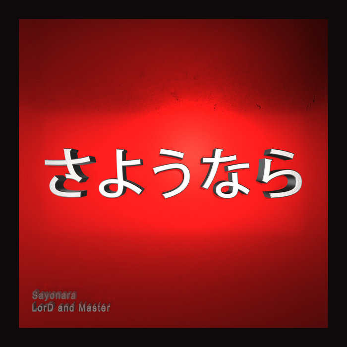 Sayonara | LorD and Master