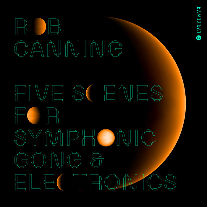 Five Scenes for Symphonic Gong & Electronics | Rob Canning