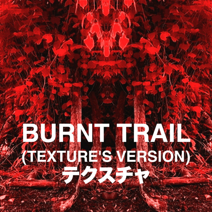 BURNT TRAIL (TEXTURE'S VERSION) | Texture X Hypnokid | Texture