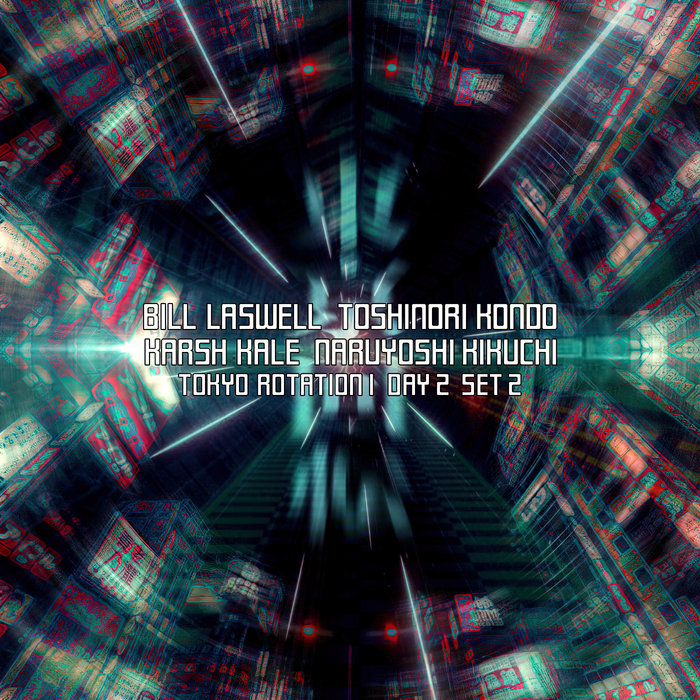 Tokyo Rotation 1 - Day 2 Set 2 | Bill Laswell, Toshinori Kondo, Karsh ...