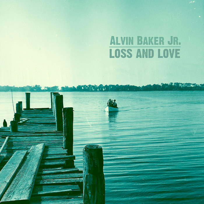 Loss and Love | Alvin Baker Jr.