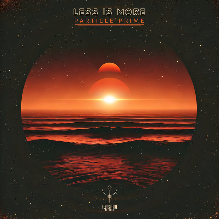 Particle Prime | Less is More (TechSafari records) | TechSafari Records