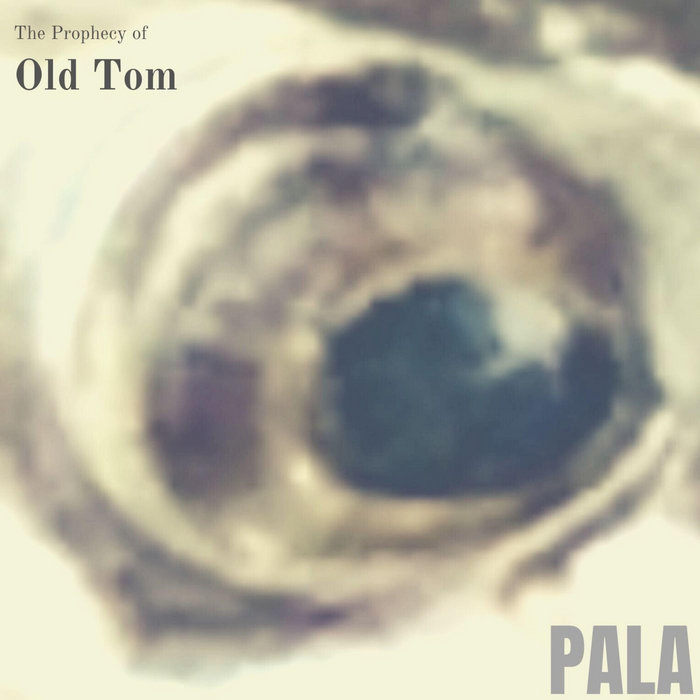 The Prophecy of Old Tom (2019) | Pala