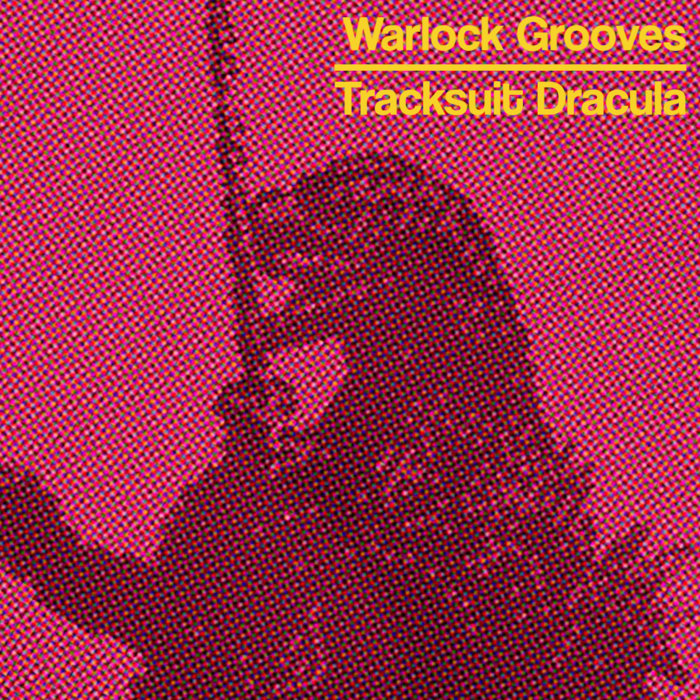 Warlock Grooves/Tracksuit Dracula | Toaster Ghost