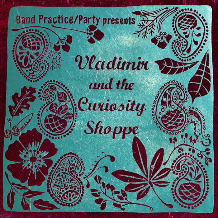 Vladimir and the Curiosity Shoppe | Band Practice/Party | Pedal Tone ...