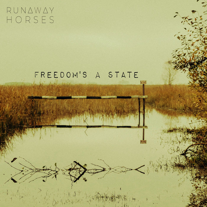 Freedom's a state | Runaway Horses