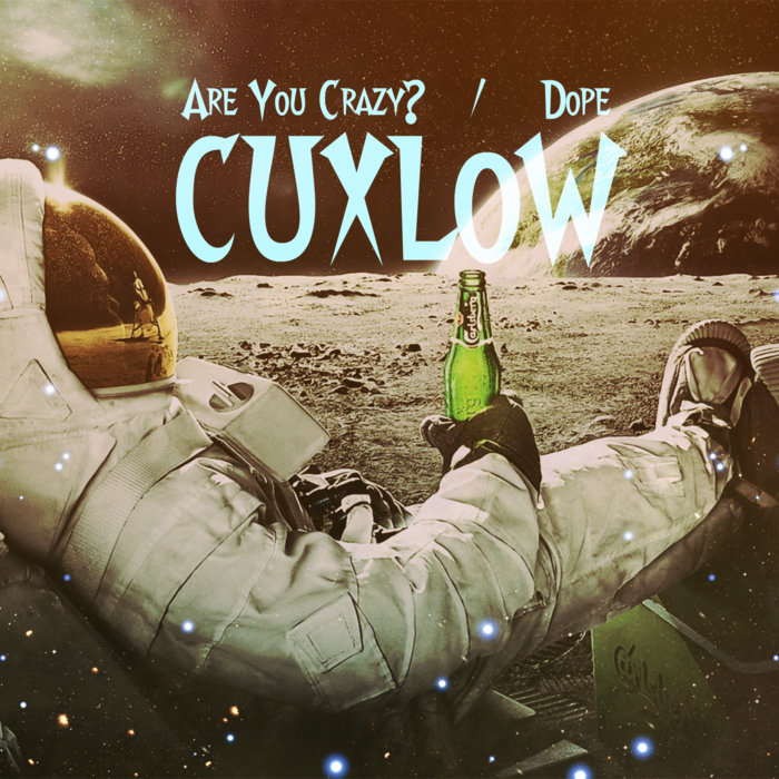 Are You Crazy? / Dope | CUXLOW
