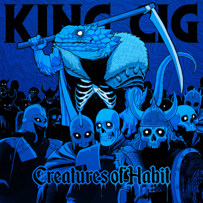 Creatures of Habit | King Cig