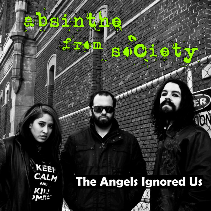 The Angels Ignored Us | Absinthe From Society