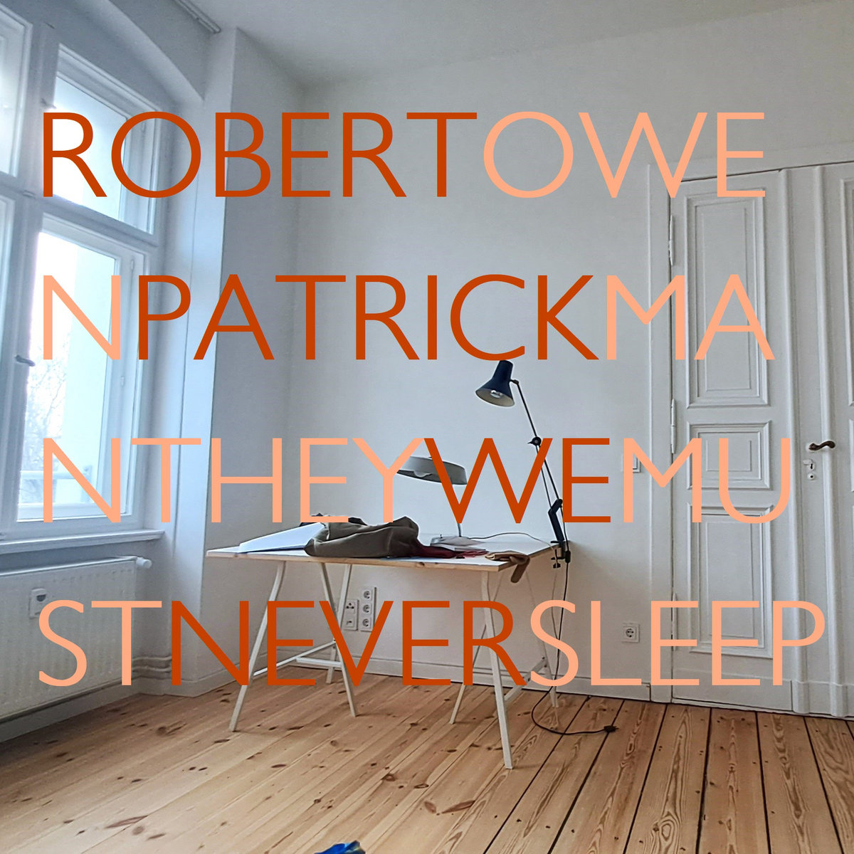 We Must Never Sleep | Robert Owen & Patrick Manthey | Robert Owen