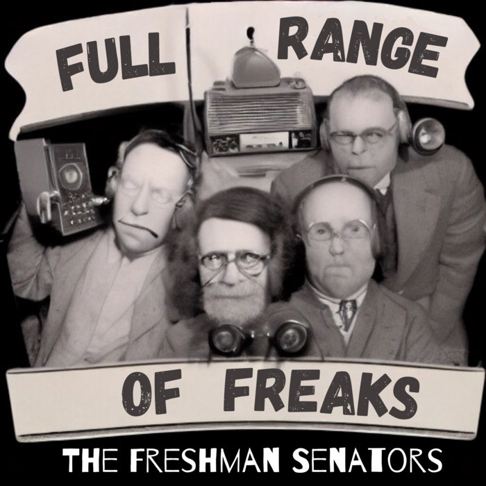 Full Range of Freaks | Freshman Senators