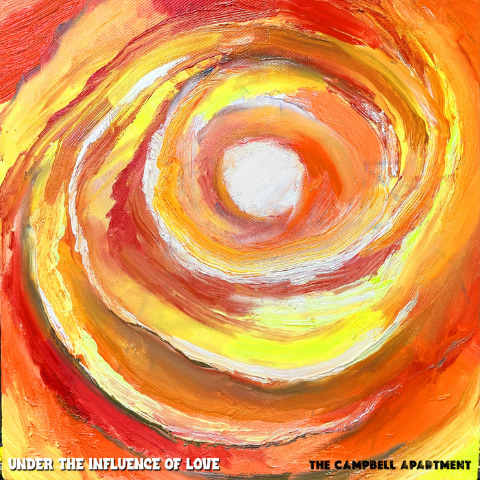 Under The Influence Of Love | The Campbell Apartment