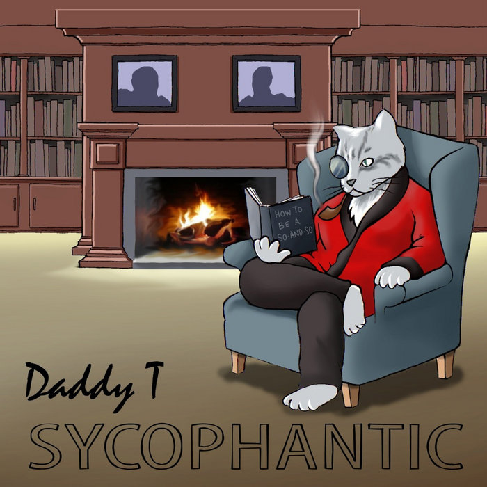 Sycophantic | Daddy T