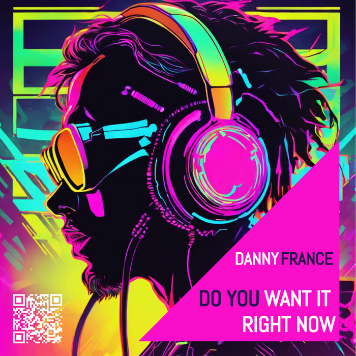 Do You Want It Right Now | Danny France