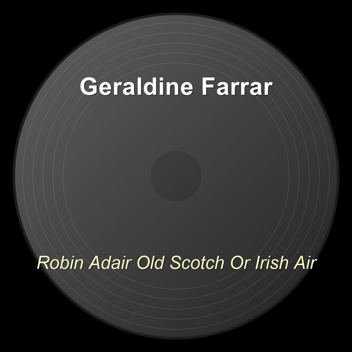 Robin Adair Old Scotch Or Irish Air | Geraldine Farrar