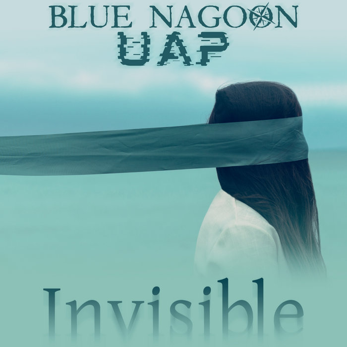 Invisible | Blue Nagoon & UAP | Blue Nagoon