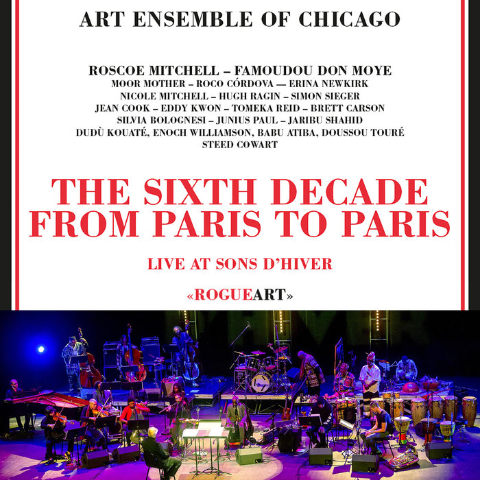 THE SIXTH DECADE - FROM PARIS TO PARIS | ART ENSEMBLE OF CHICAGO | RogueArt