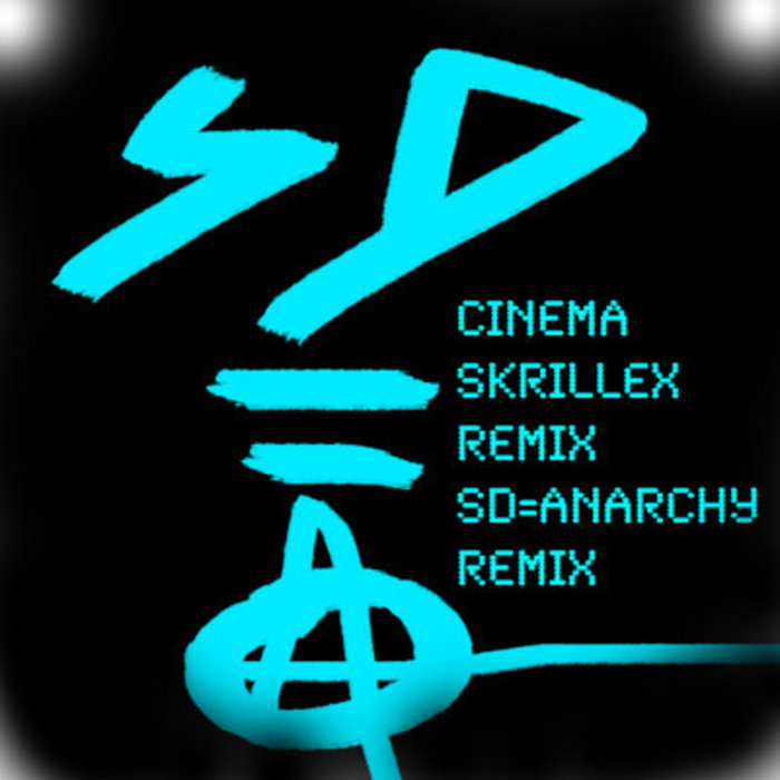 Cinema (Skrillex Remix) (SD=Anarchy Remix) Limited Edition | SD=Anarchy Cinema (Skrillex Remix) (SD=Anarchy Remix) Limited Edition | SD=Anarchy