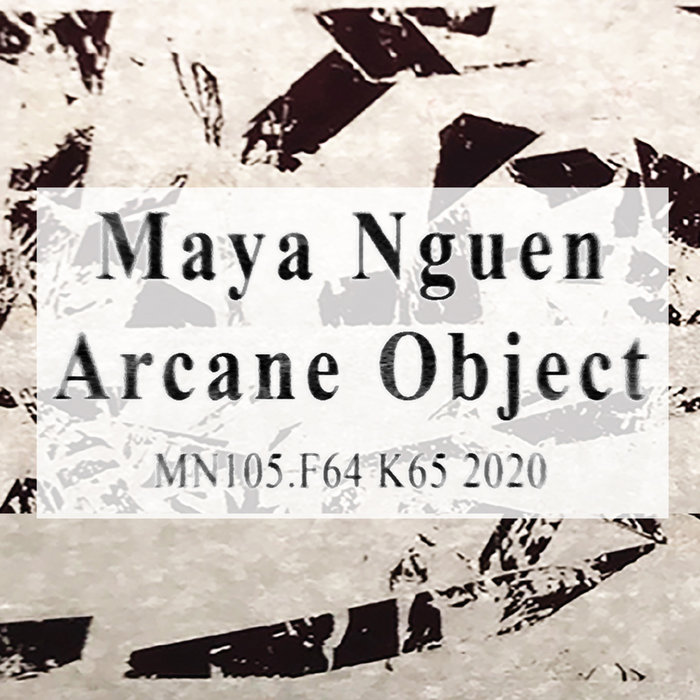 Maya Nguen - Arcane Object | Maya Nguen
