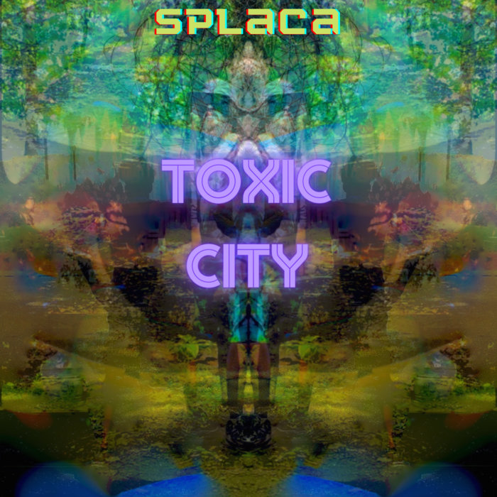 Toxic City | Splaca