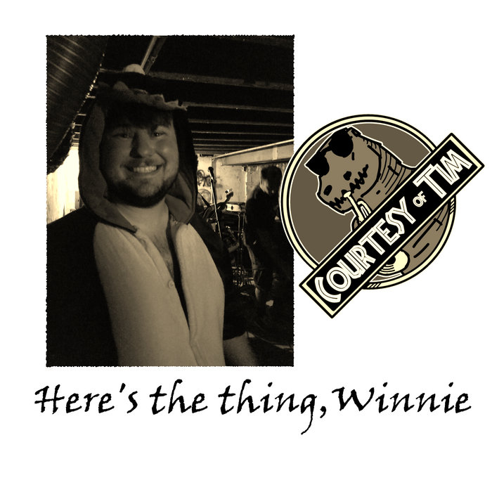 Here's the Thing, Winnie | Courtesy of Tim
