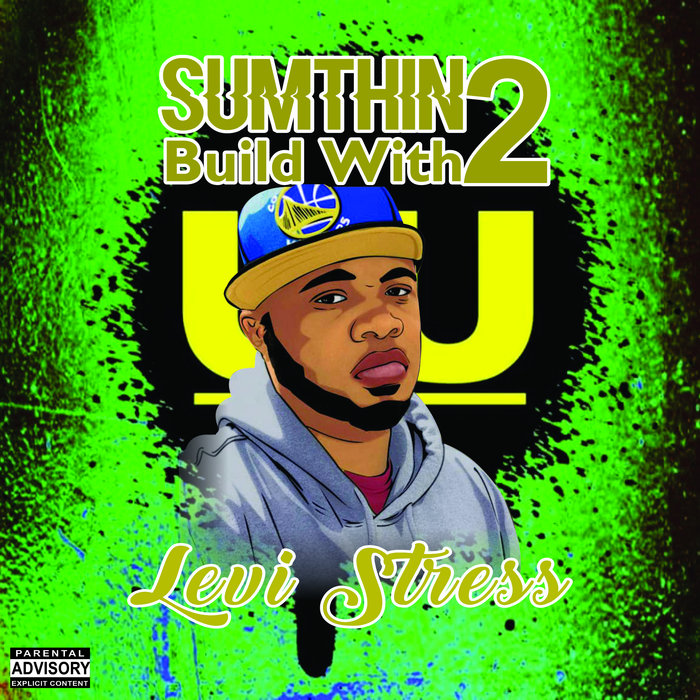 Sumthin 2 Build With | Levi Stress