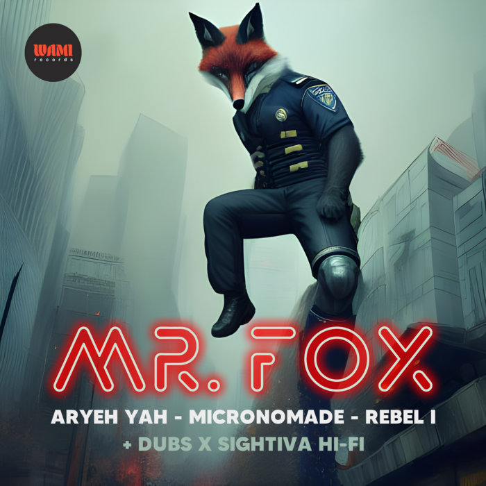 Mr. Fox | Aryeh Yah, Micronomade, Rebel I, Sightiva Hi-Fi | Wami