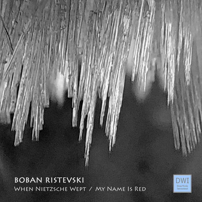 Boban Ristevski - When Nietzsche Wept / My Name Is Red | Drone Works ...