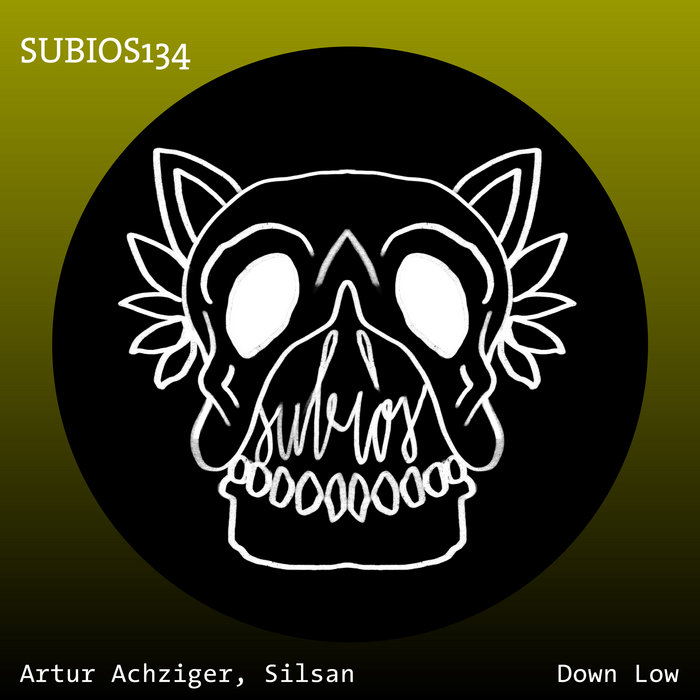 [SUBIOS134] Artur Achziger, SILSAN - Down Low | Subios Records