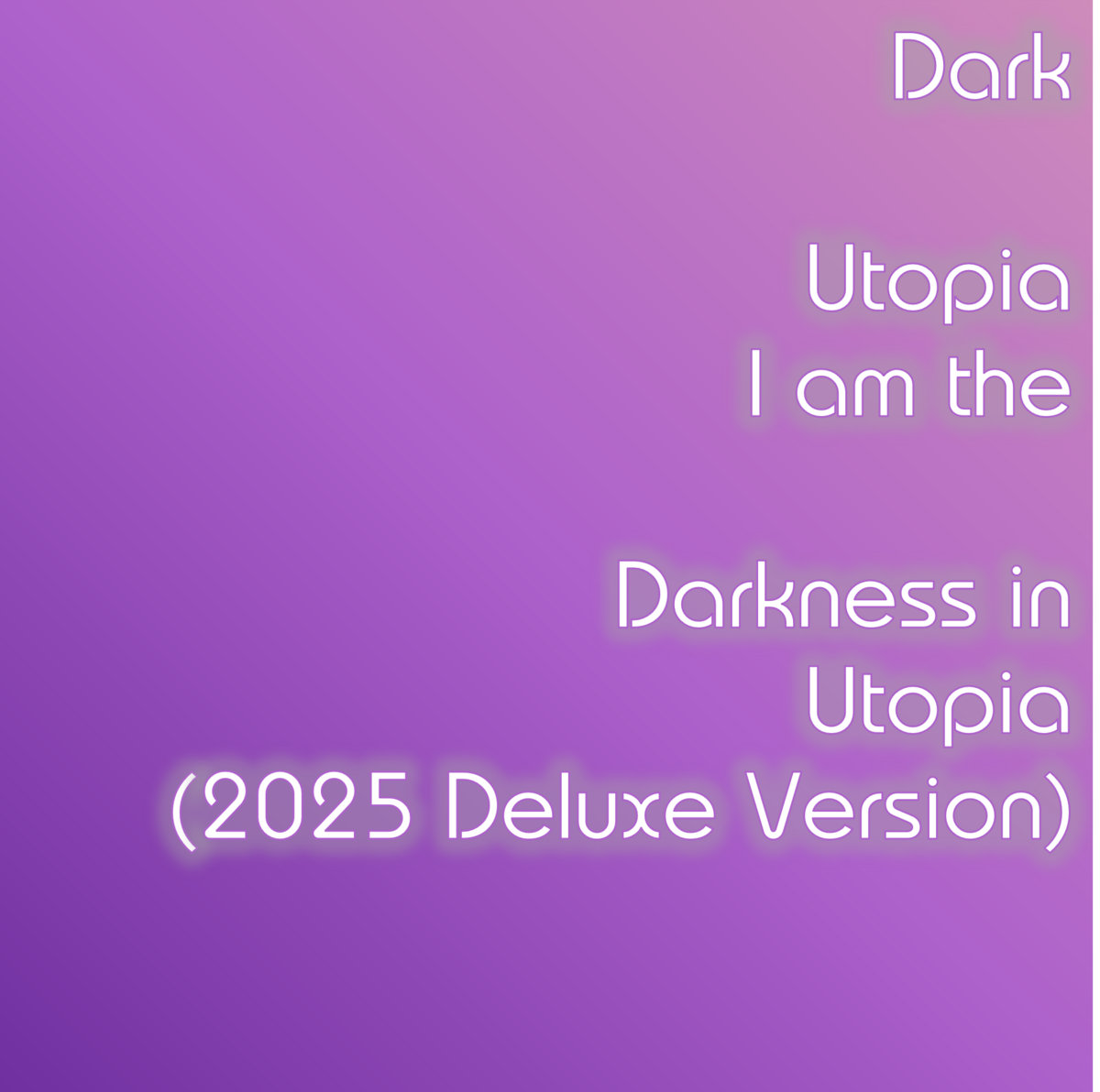 I am the darkness in utopia (2025 Deluxe Remaster) | Dark Utopia