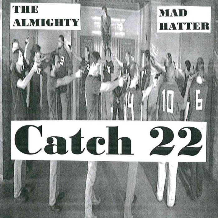 Catch 22 | The Almighty Mad Hatter