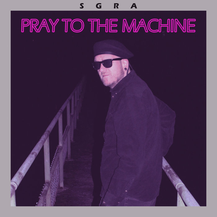 PRAY TO THE MACHINE | SGRA