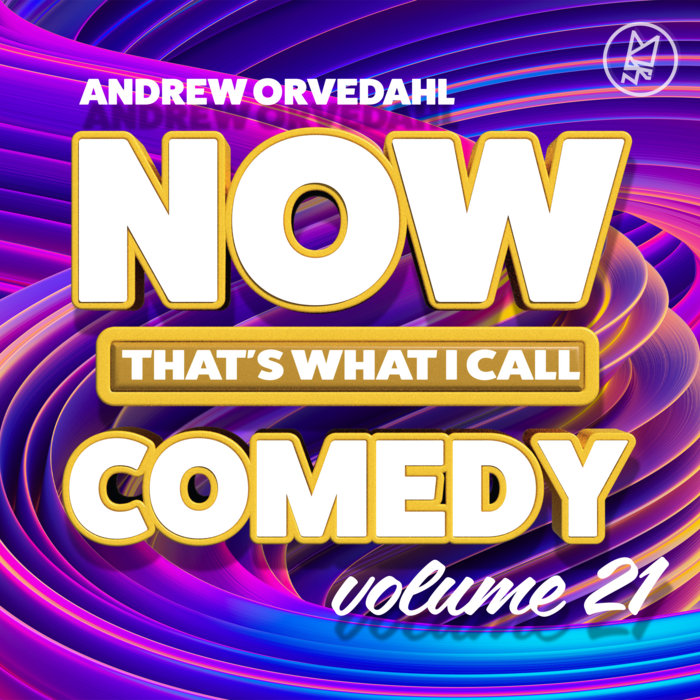 Now That's What I Call Comedy Vol. 21 | Andrew Orvedahl