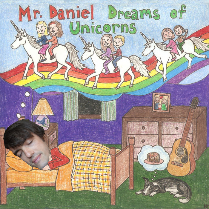 Mr. Daniel Dreams of Unicorns | Mr. Daniel