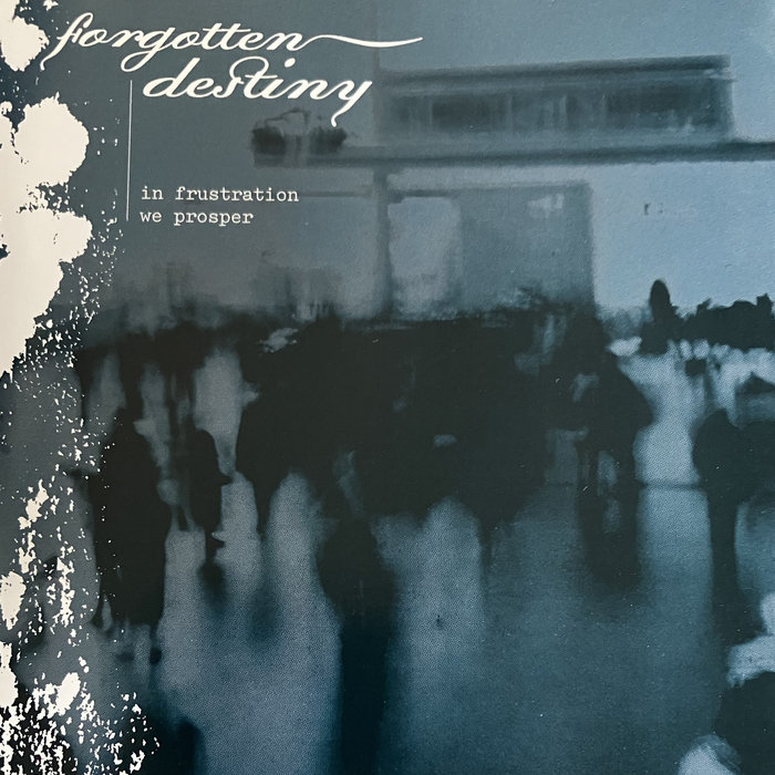 in frustration we prosper | forgotten destiny