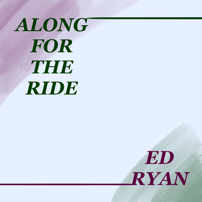 Along For The Ride | Ed Ryan