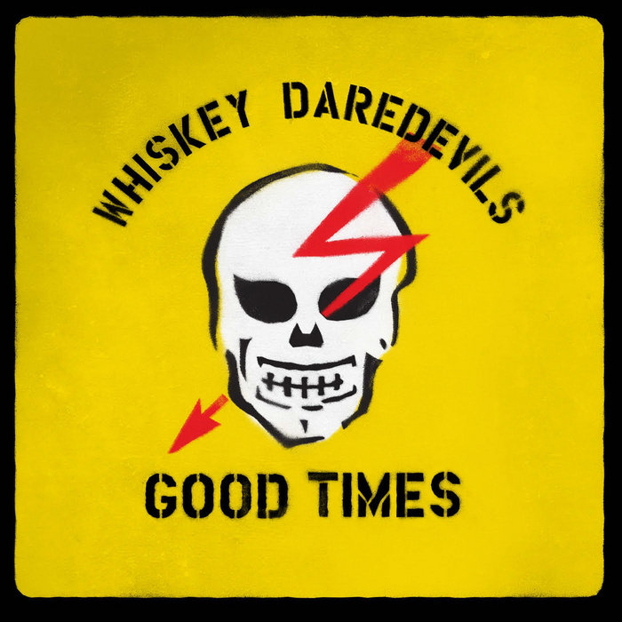 Good Times | Whiskey Daredevils