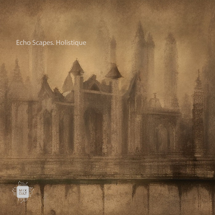 VA - Echo Scapes. Holistique EP | MixCult Records