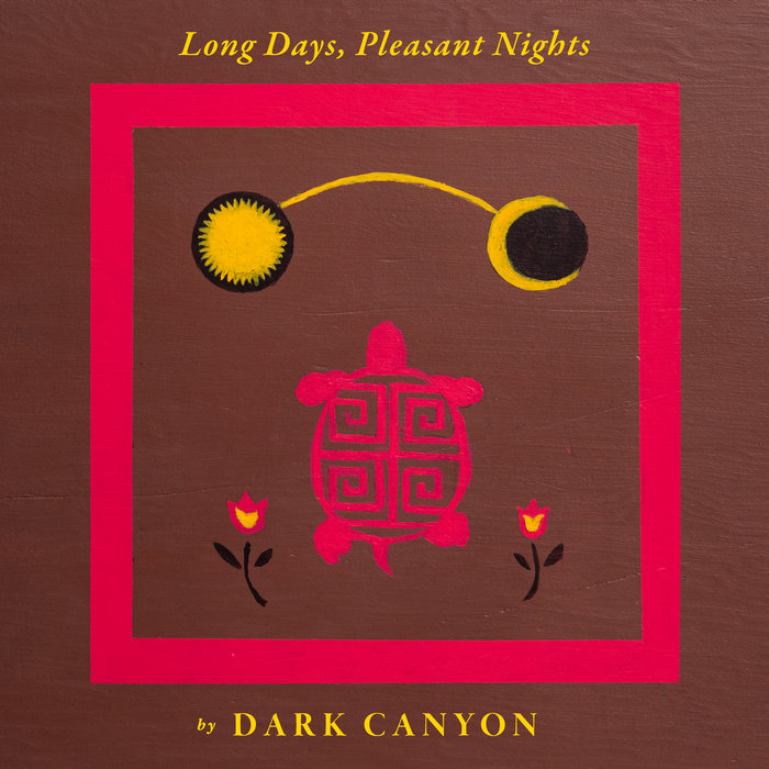Long Days, Pleasant Nights | DARK CANYON