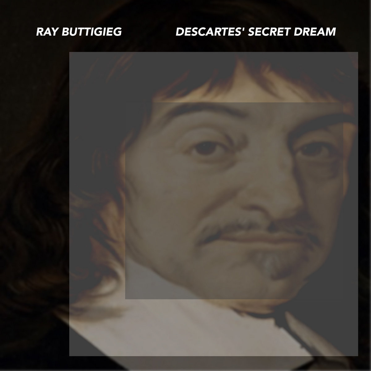 Decartes' Secret Dream [2007] | RAY BUTTIGIEG | Ray Buttigieg